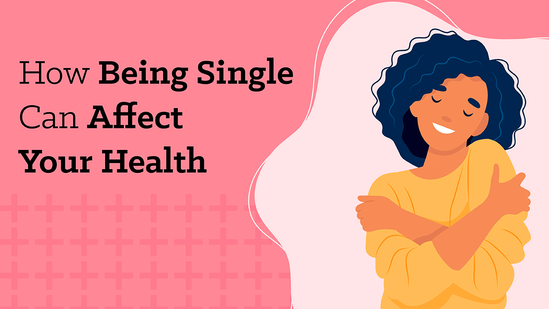 How Being Single Can Affect Your Health | University Hospitals